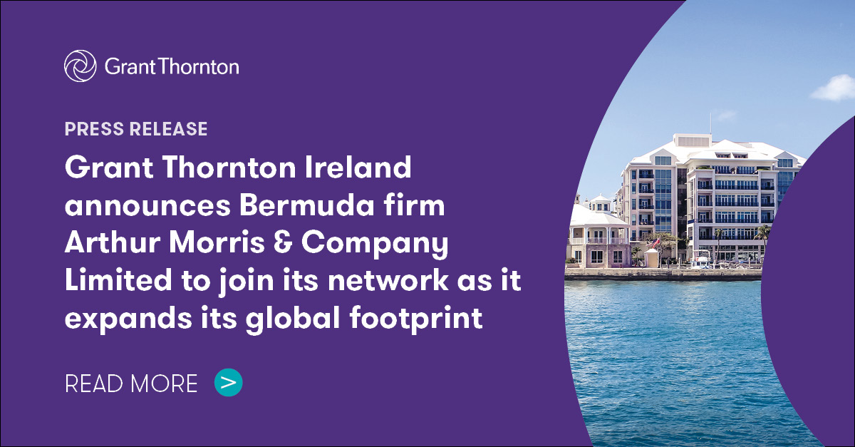 Grant Thornton Ireland announces Bermuda firm | Grant Thornton