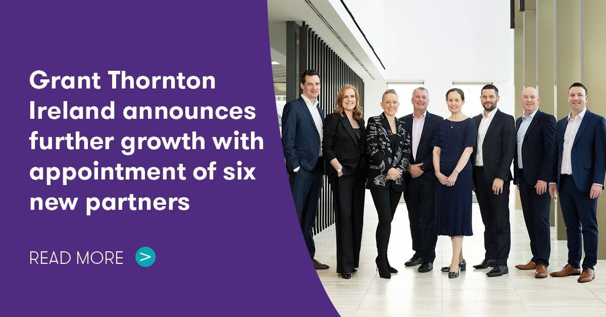 Grant Thornton Ireland announces six new partners | Grant Thornton