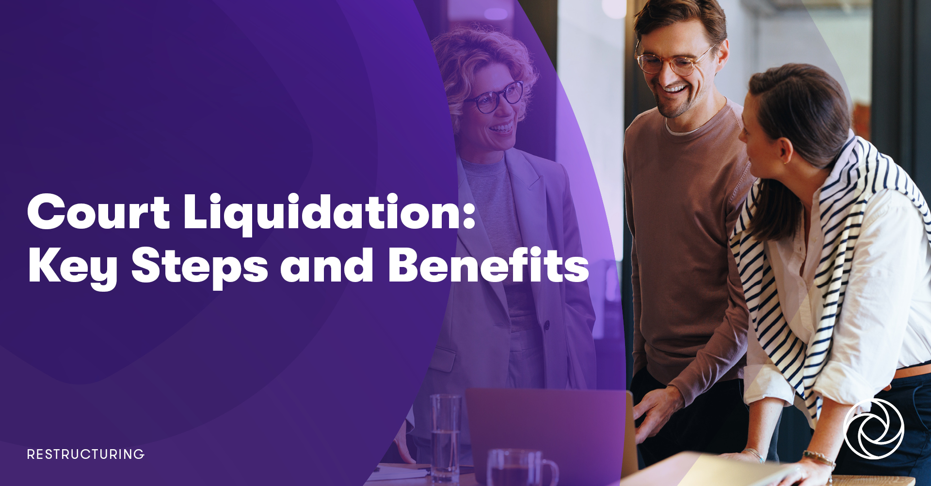 Court Liquidation: Key Steps and Benefits | Grant Thornton